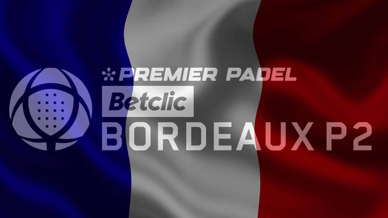 Premier Padel Bordeaux P2 – Wild cards awarded: who will be the French ...